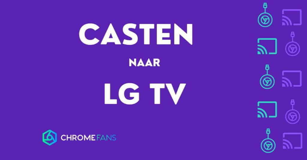 Casten naar LG TV: deze methode werkt écht (2026)